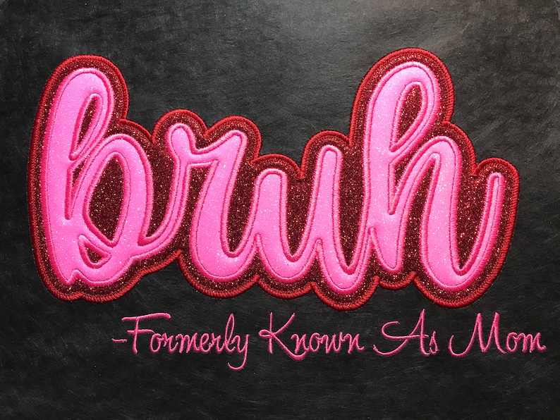 Bruh, Mom, Mama, Mother, Mother's Day, Satin Stitch Double Applique ...