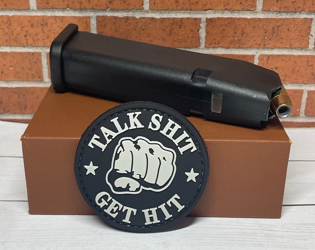 PVC Tactical Morale Patch - Talk Shit Get Hit Patch - Hook Backed ...