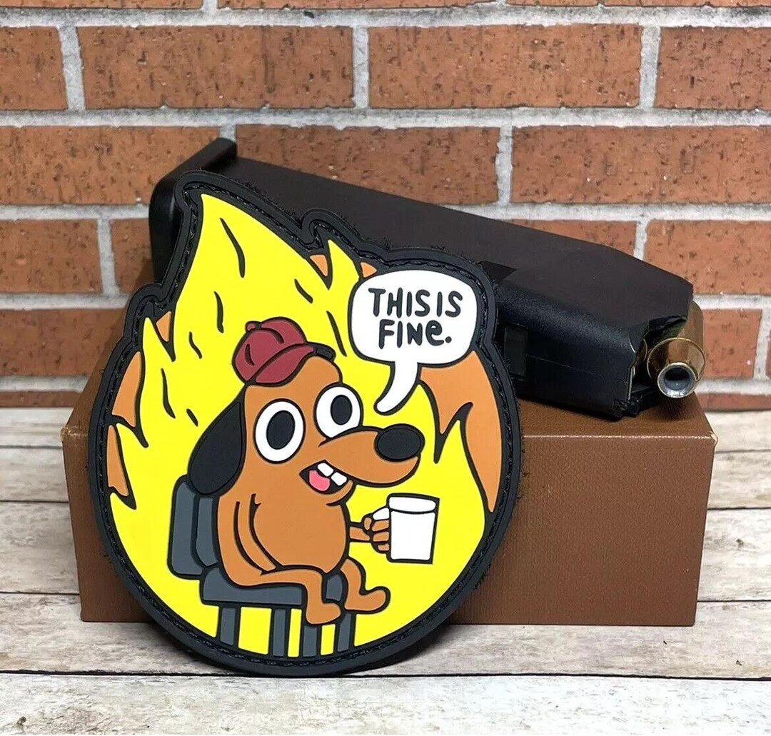 PVC Tactical Patch - This is Fine Patch - Morale Gun Funny Patch - Hook Loop - Etsy