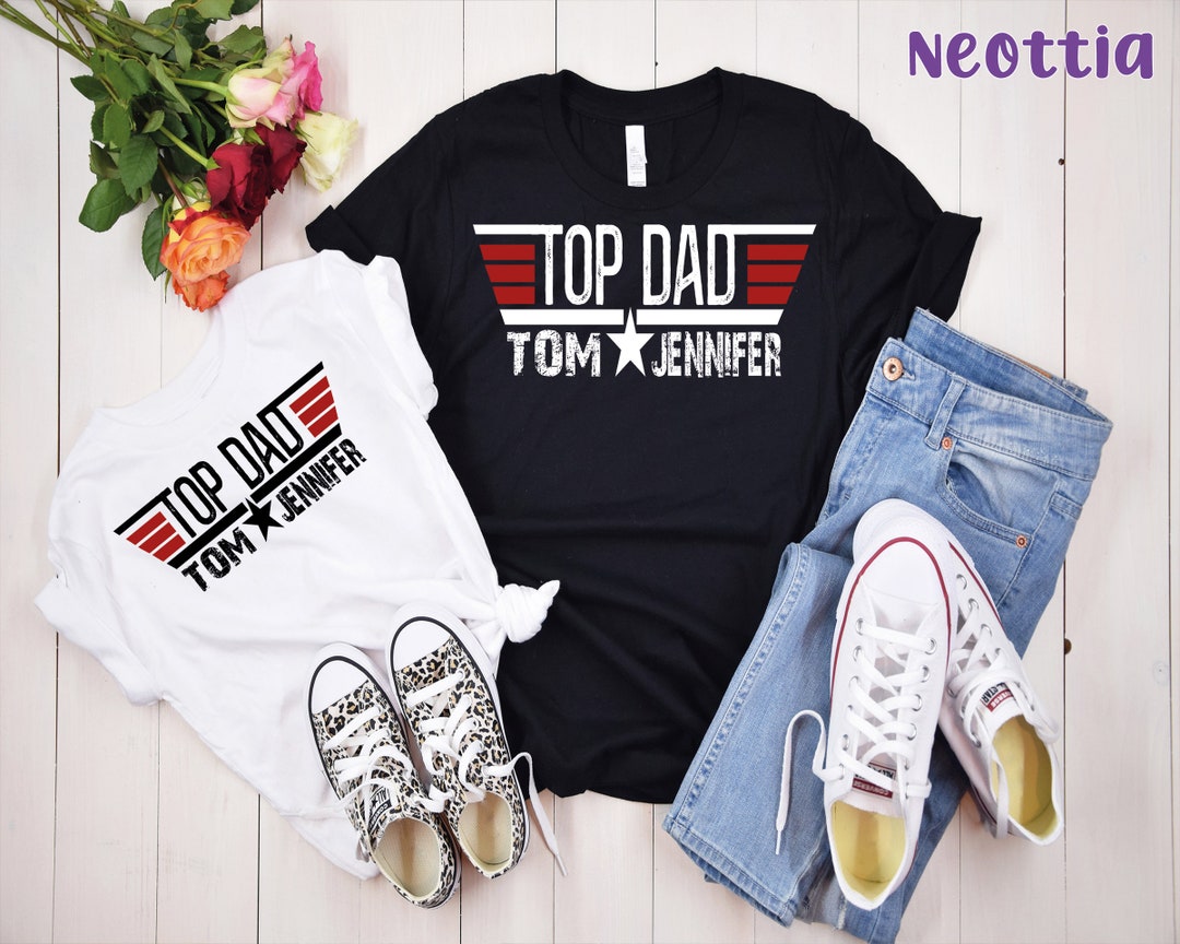 Top Dad Shirt, Father's Day Shirt, Custom Top Dad Tshirt, Father's Day ...