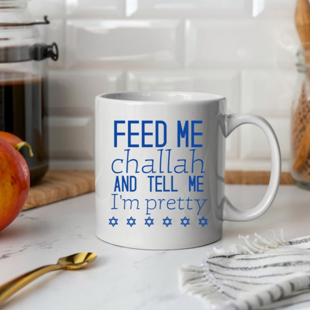 Feed Me Challah Jewish Coffee Mug for Shabbat | Funny Jewish Pride Home ...