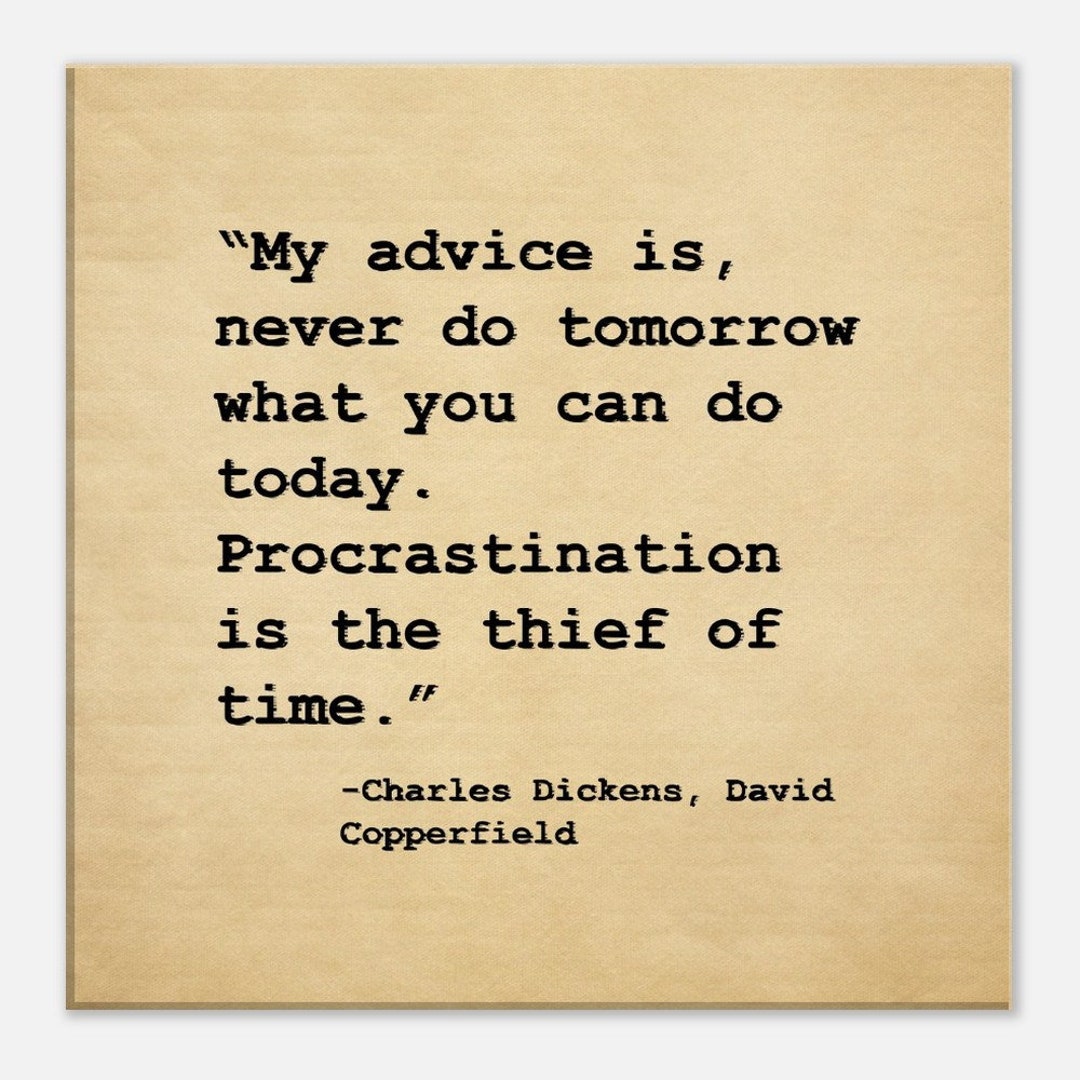 Charles Dickens, David Copperfield Quote "procrastination is the Thief ...