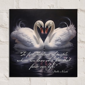 Pablo Neruda Poster - High Quality Print, Swans, Famous Love Quotes - Etsy