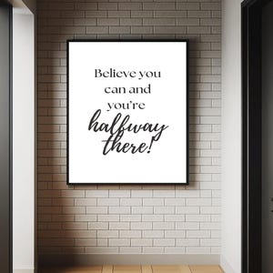 Believe You Can and You're Halfway There | Motivational Poster ...