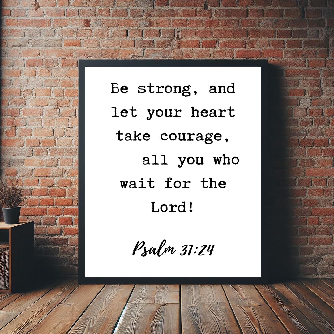Be Strong and Let Your Heart Take Courage All You Who Wait for the Lord ...