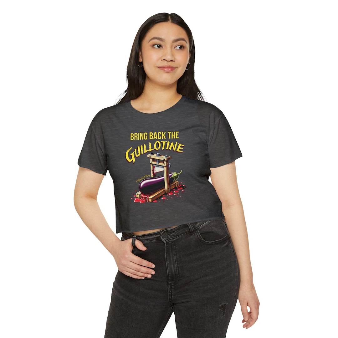 Bring Back the Guillotine Crop Top | Funny Retro Eggplant Guillotine ...