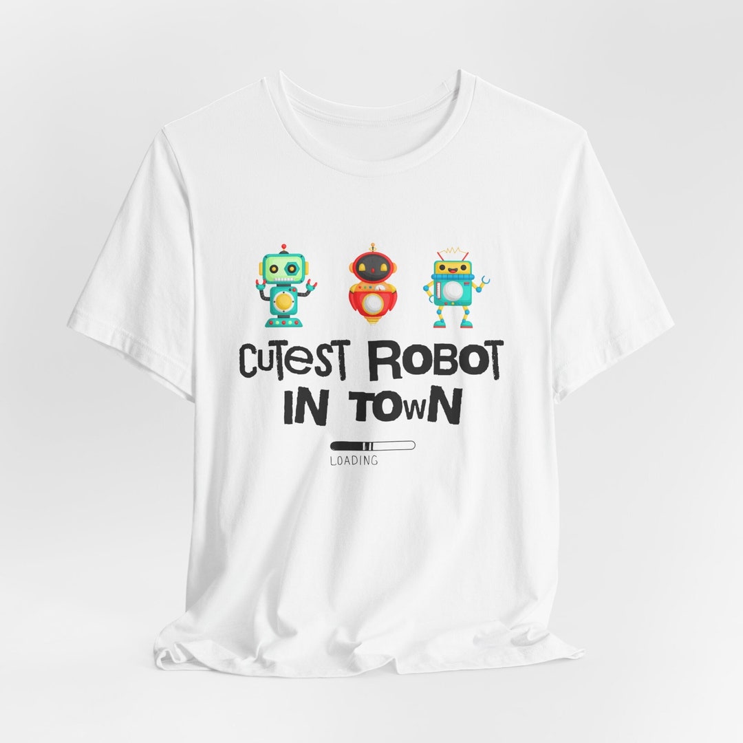 Cutest Robot in Town Tshirt, I Love Robots, Robots for Kids, Happy Kids ...