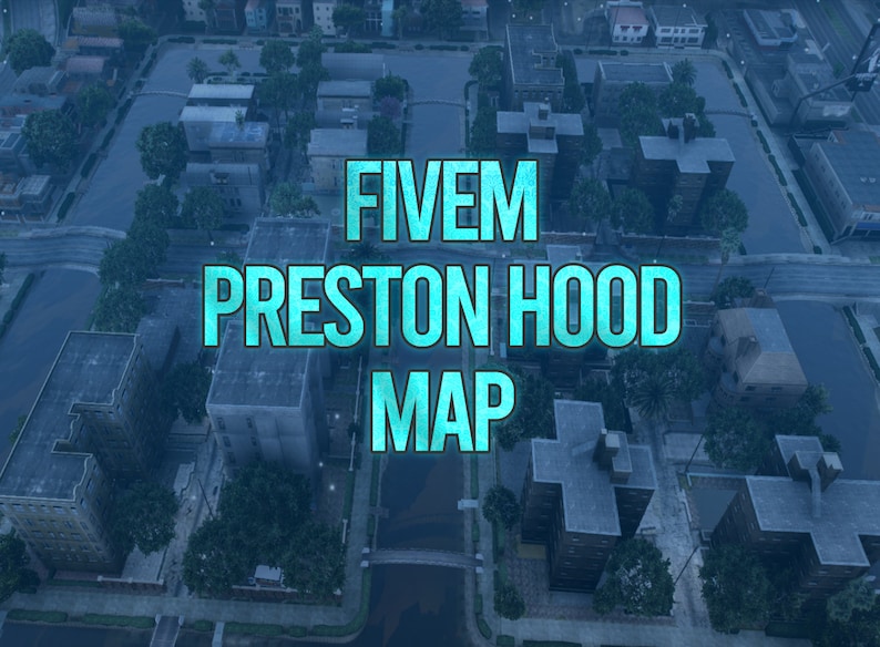 Fivem Preston Hood Map Fivem Ready Optimized High Quality - Etsy UK