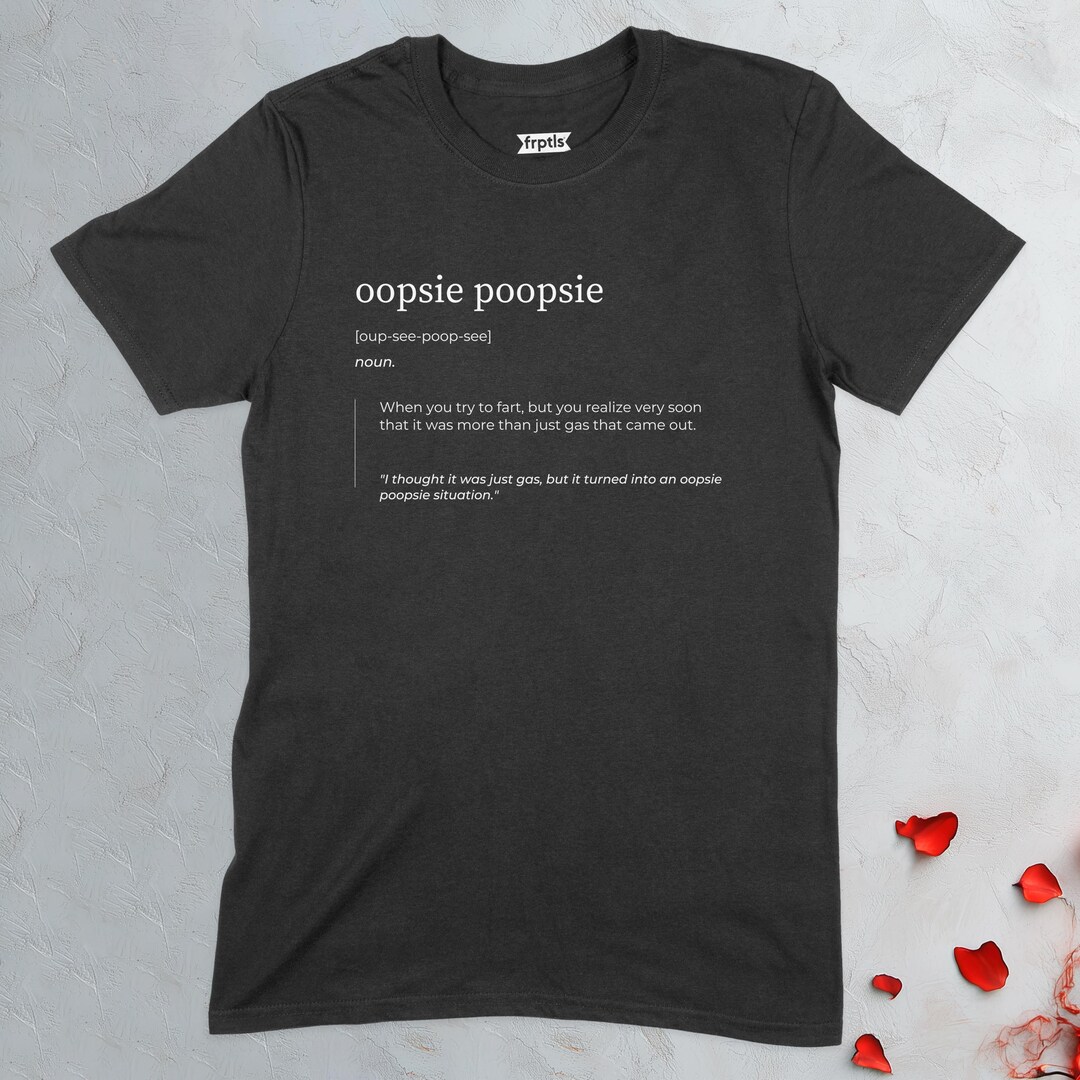 Oopsie Poopsie Shirt, Funny Bathroom Accident Definition Tee, Minimalist Aesthetic Joke Phrase ...
