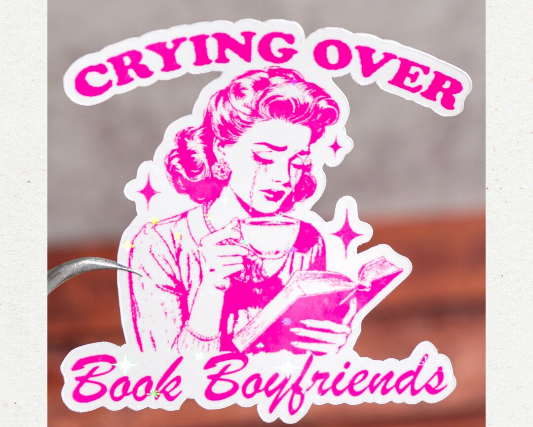 Crying Over Book Boyfriends, Book Sticker, Holographic or Glossy, 2 to ...