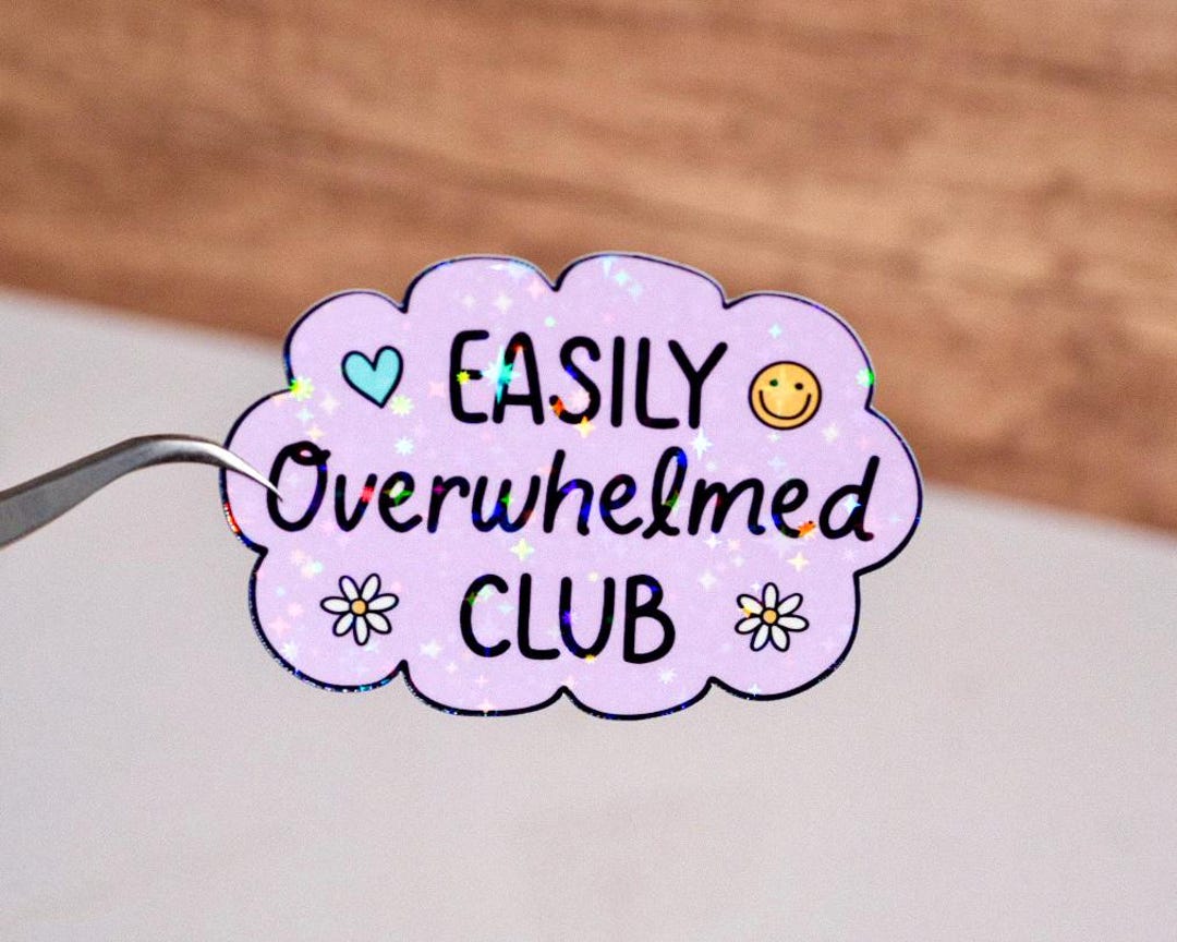Easily Overwhelmed Club Sticker, Funny Mental Health Sticker ...