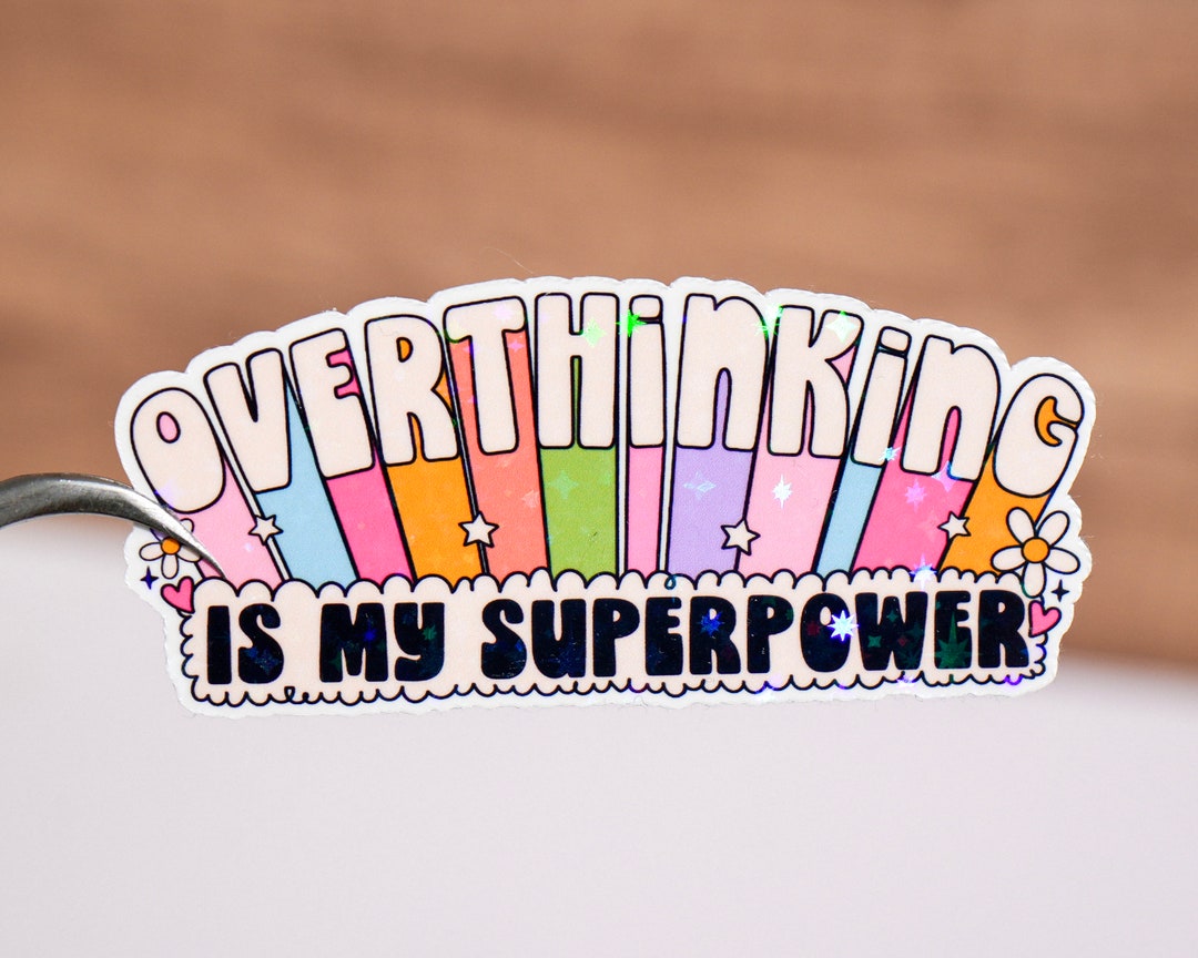 Overthinking is My Superpower Sticker, Funny Quote Saying Sticker ...