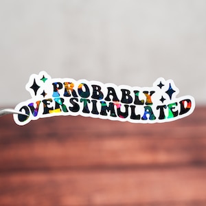 Probably Overstimulated Sticker, Funny Mental Health Sticker ...