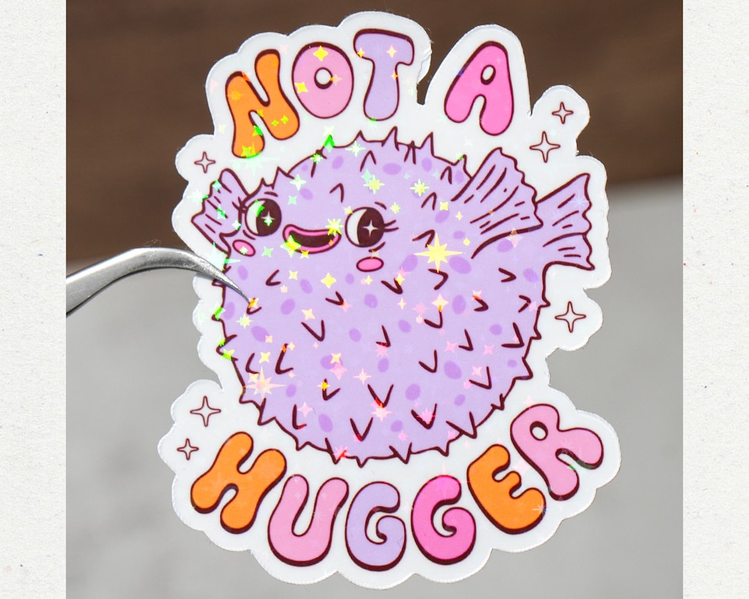 Not a Hugger Sticker, 2 to 9 Inches, Glossy or Holographic, Funny ...