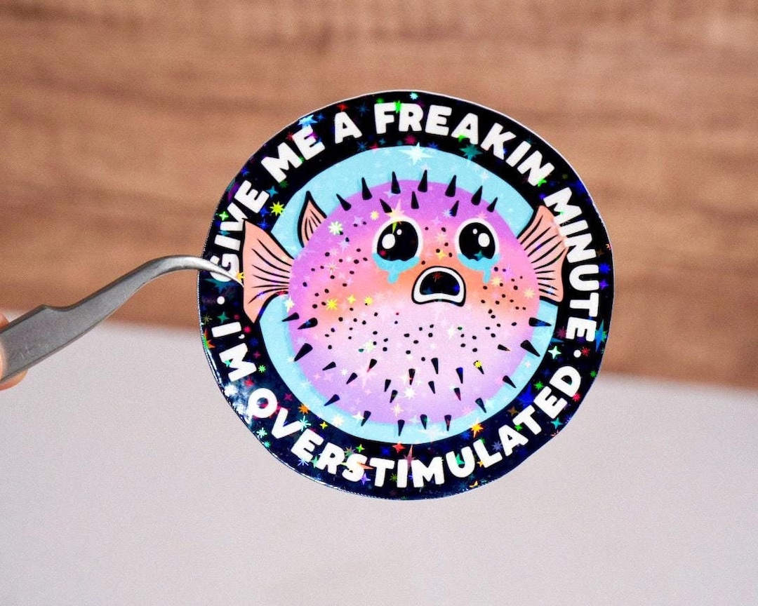 I Am Overstimulated Puffer Fish Sticker, Funny Mental Health Sticker ...