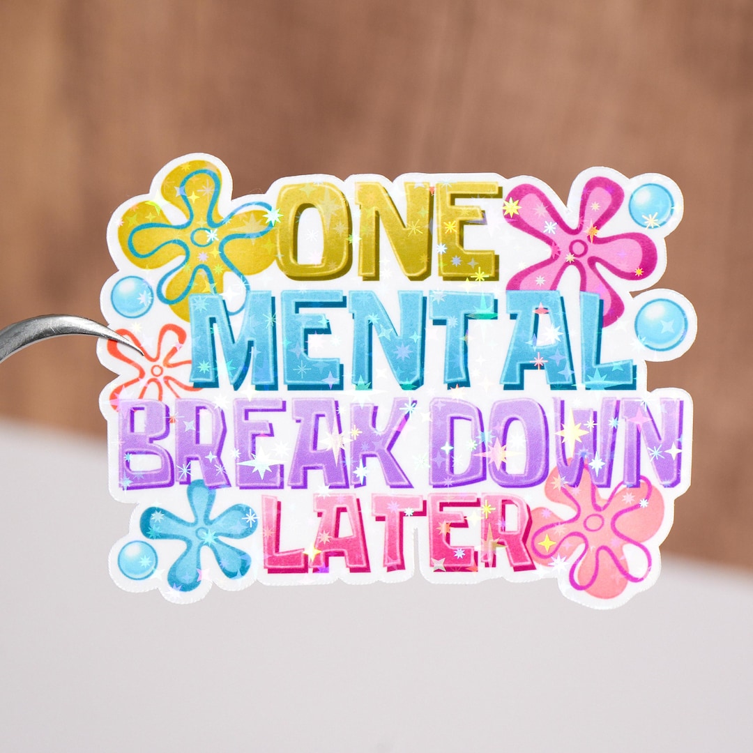 One Mental Breakdown Later Sticker, Mental Health Sticker, Funny Mama Mom Quote, Sarcastic ...