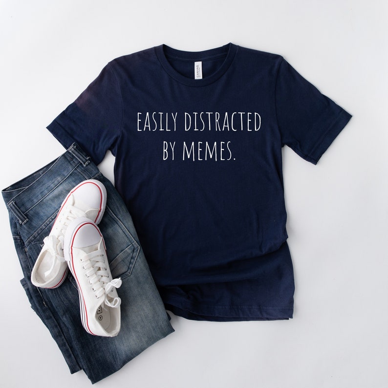 Easily Distracted by Memes Funny Meme Shirt, Internet Humor Tee, Social ...