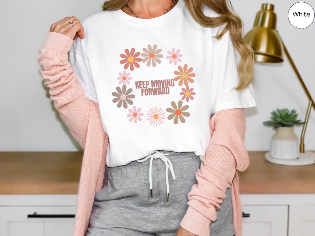 Keep Moving Forward Shirt, Inspirational Shirt, Hard Work Shirt ...