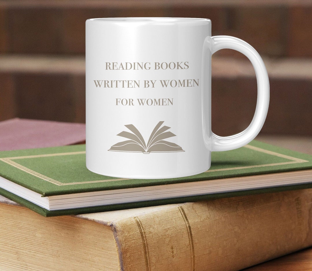 Reading Books Written by Women Mug | Feminist Bookish Gift | Book Lover ...