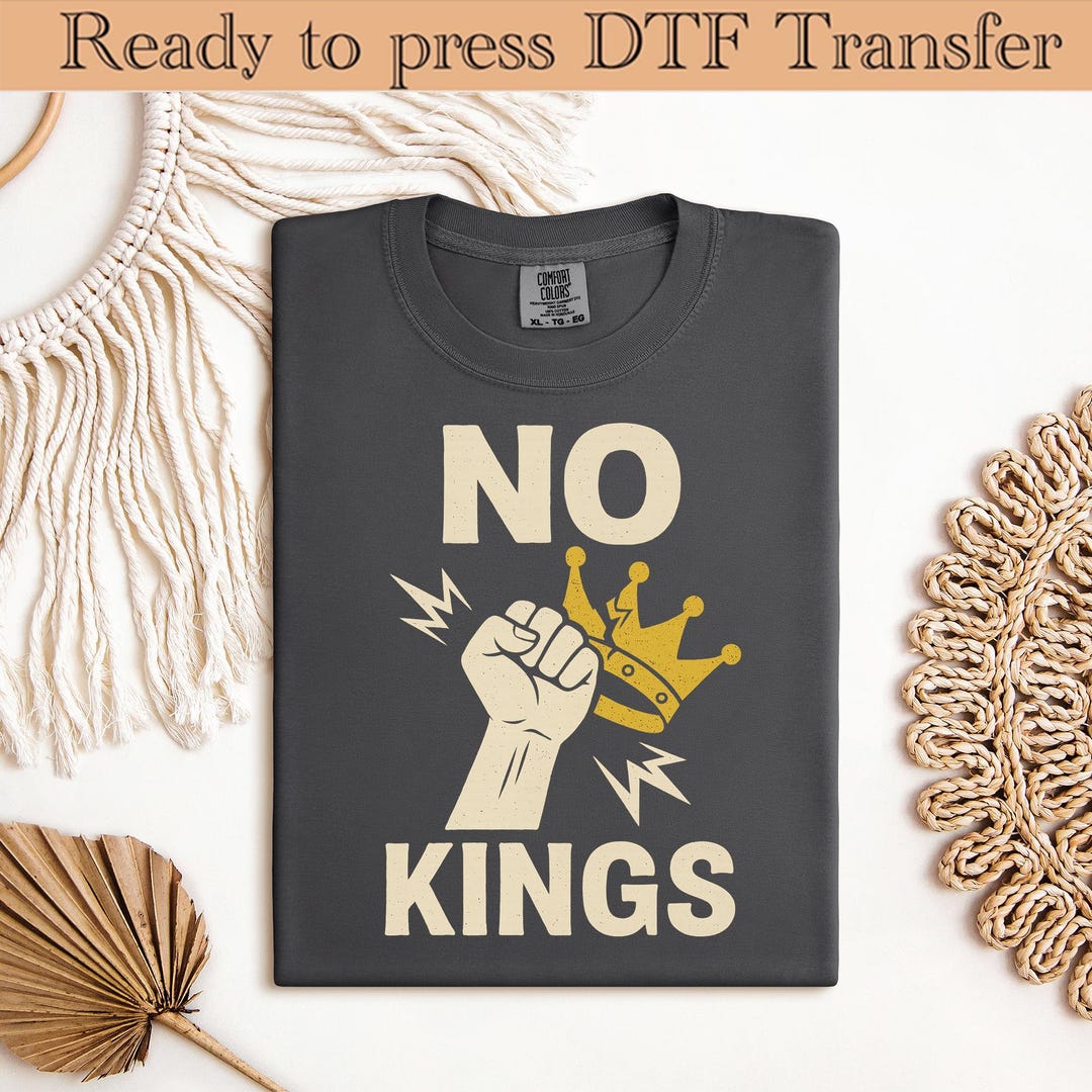 NO KINGS DTF Transfer - Anti-authoritarian Protest Iron on Design ...