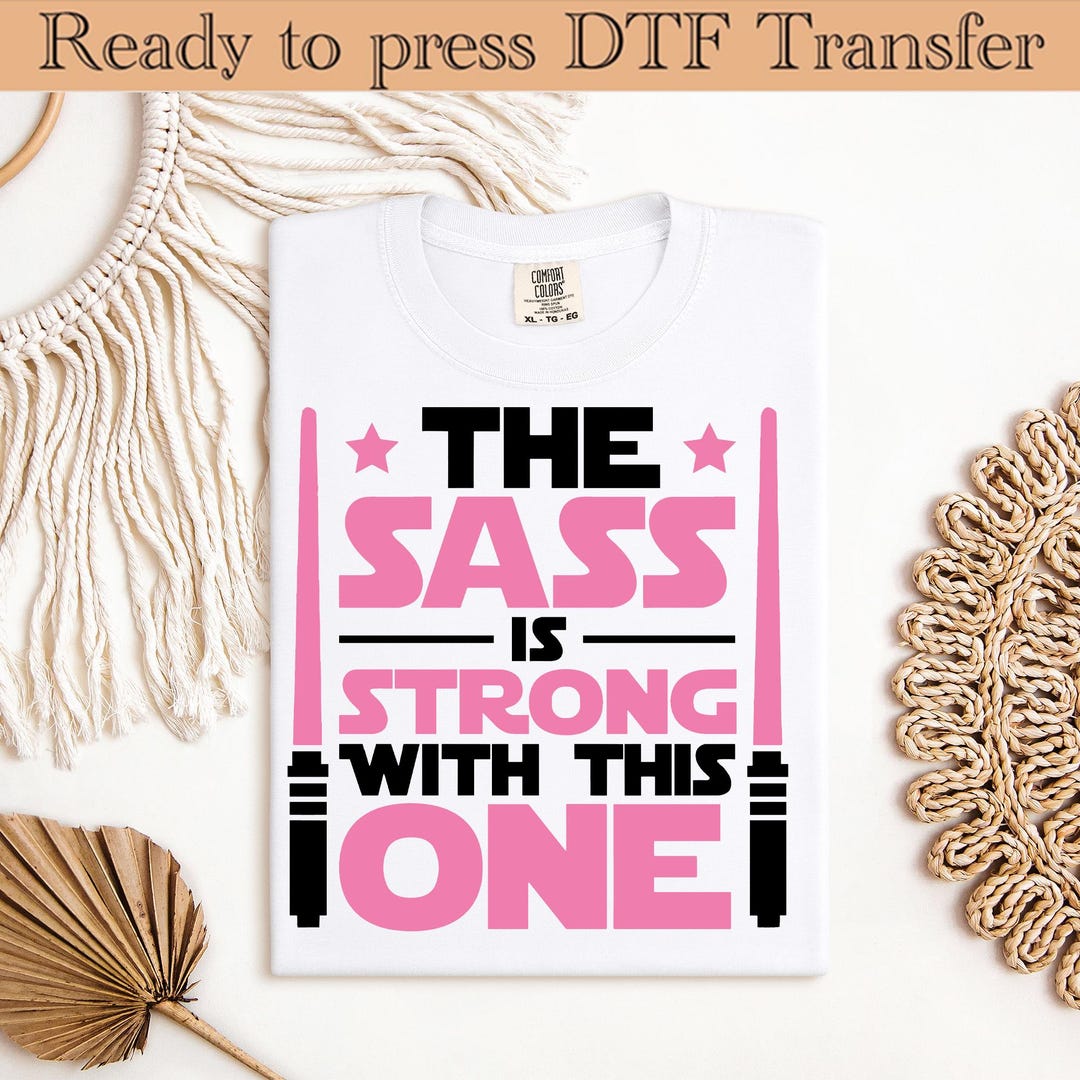 The Sass is Strong DTF Transfer, Girl's Jedi Dtf, Star Wars Shirt, Pink ...
