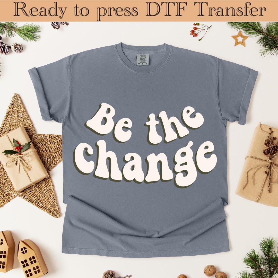 Be the Change DTF Transfer, Retro Motivational Quote Print, Positive ...