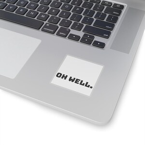 Oh Well Sticker - Etsy