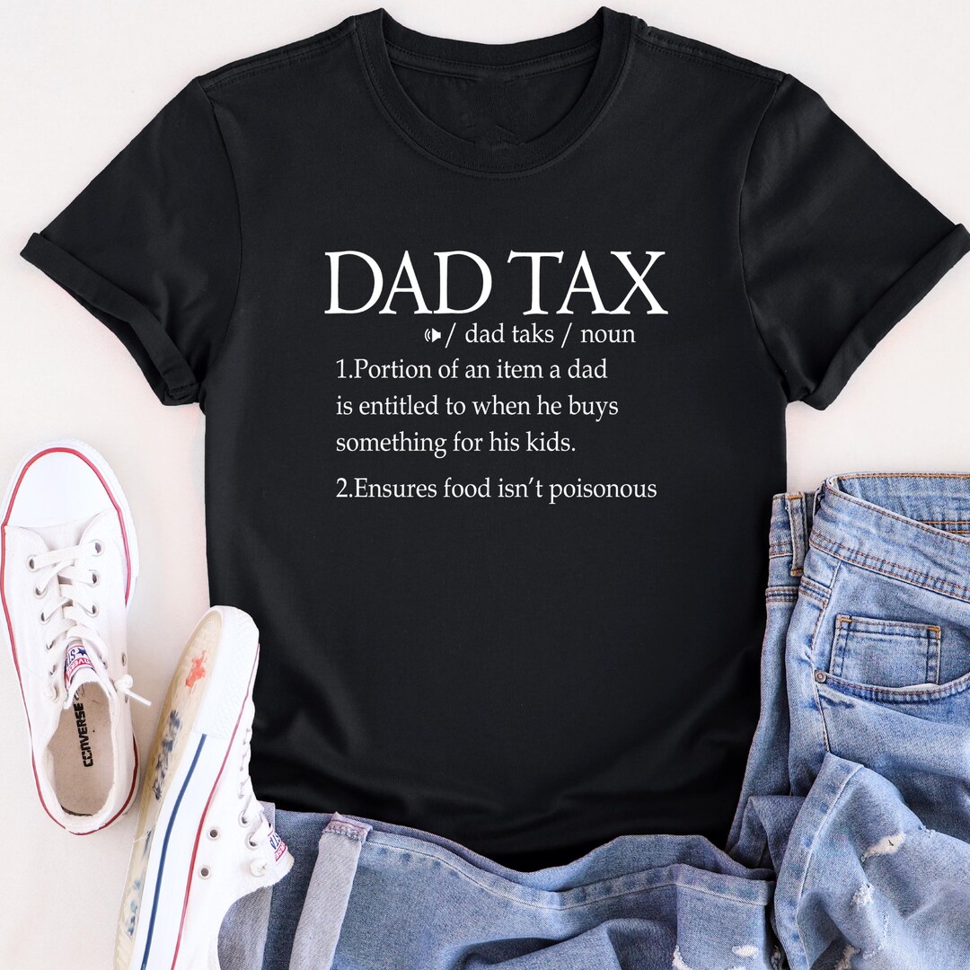 Dad Tax T-shirt, Funny Dad Definition Shirt, Funny Dad Shirt, Fathers ...