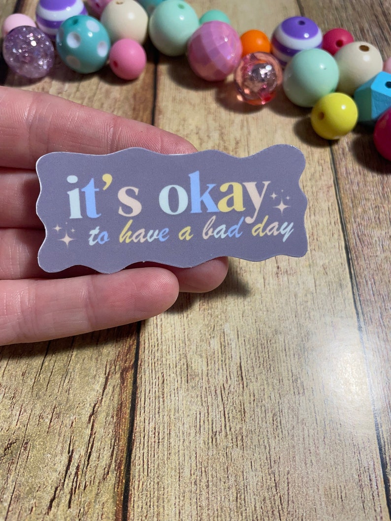 Its Okay to Have a Bad Day Mental Health Sticker, Positivity Sticker ...