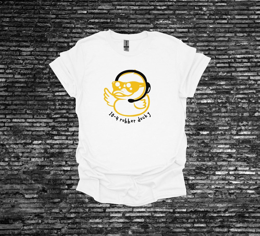 Funny Dispatch Shirt, 10-4 Rubber Ducky, Funny Duck Shirt, Gifts for ...