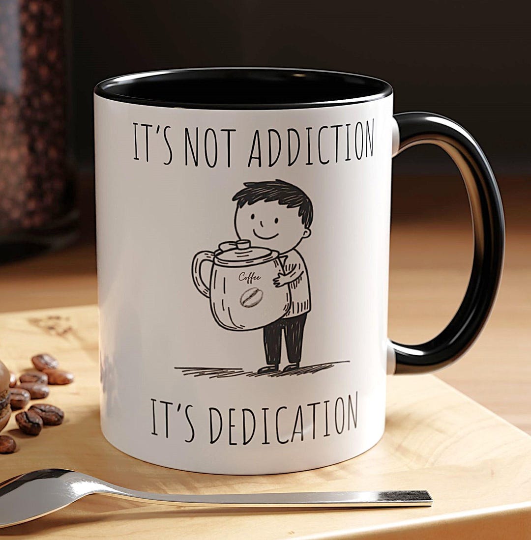 Funny it's Not Addiction, It's Dedication Quote for Caffeine Lover Gift ...