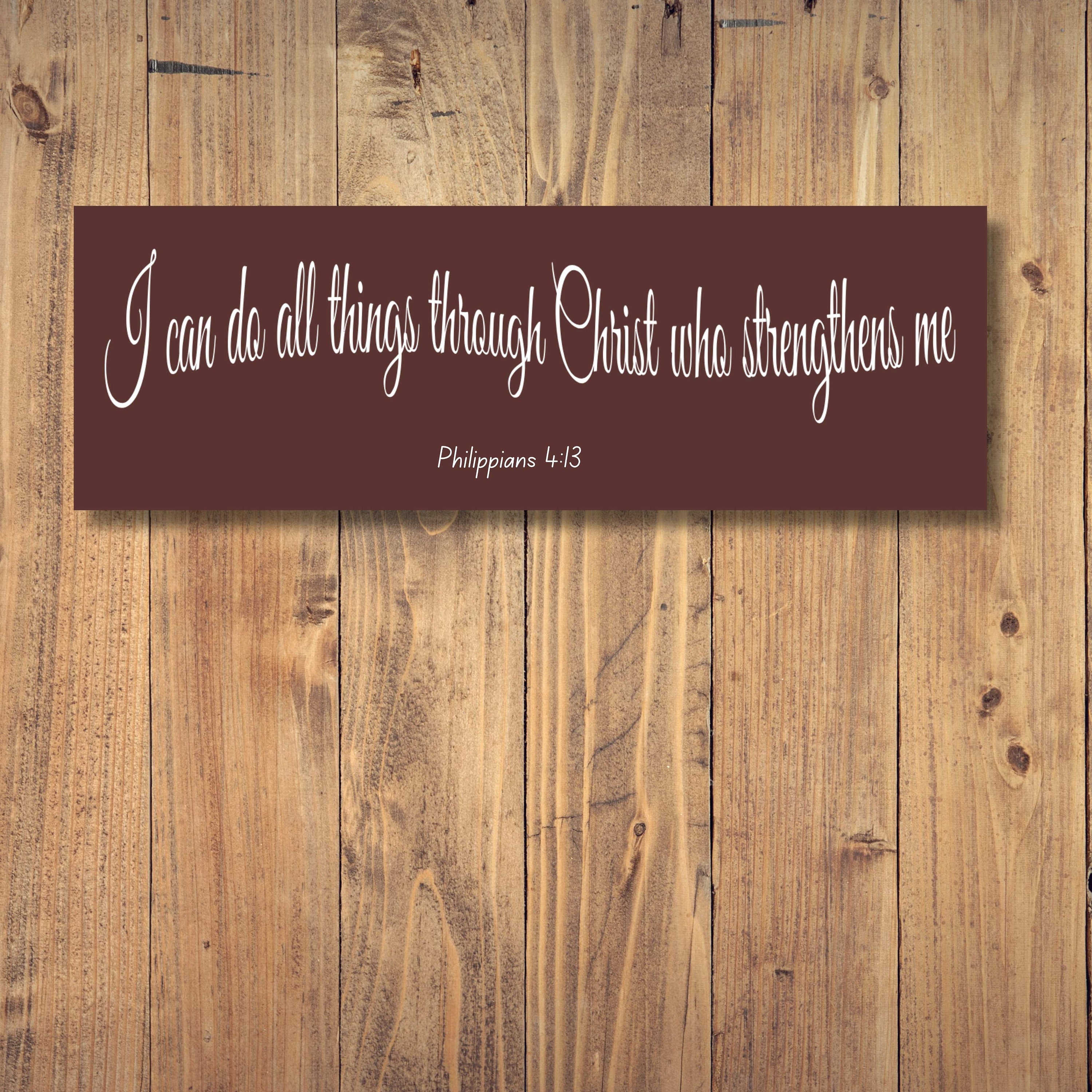 I Can Do All Things Through Christ Who Strengthens Me - Philippians 4 ...