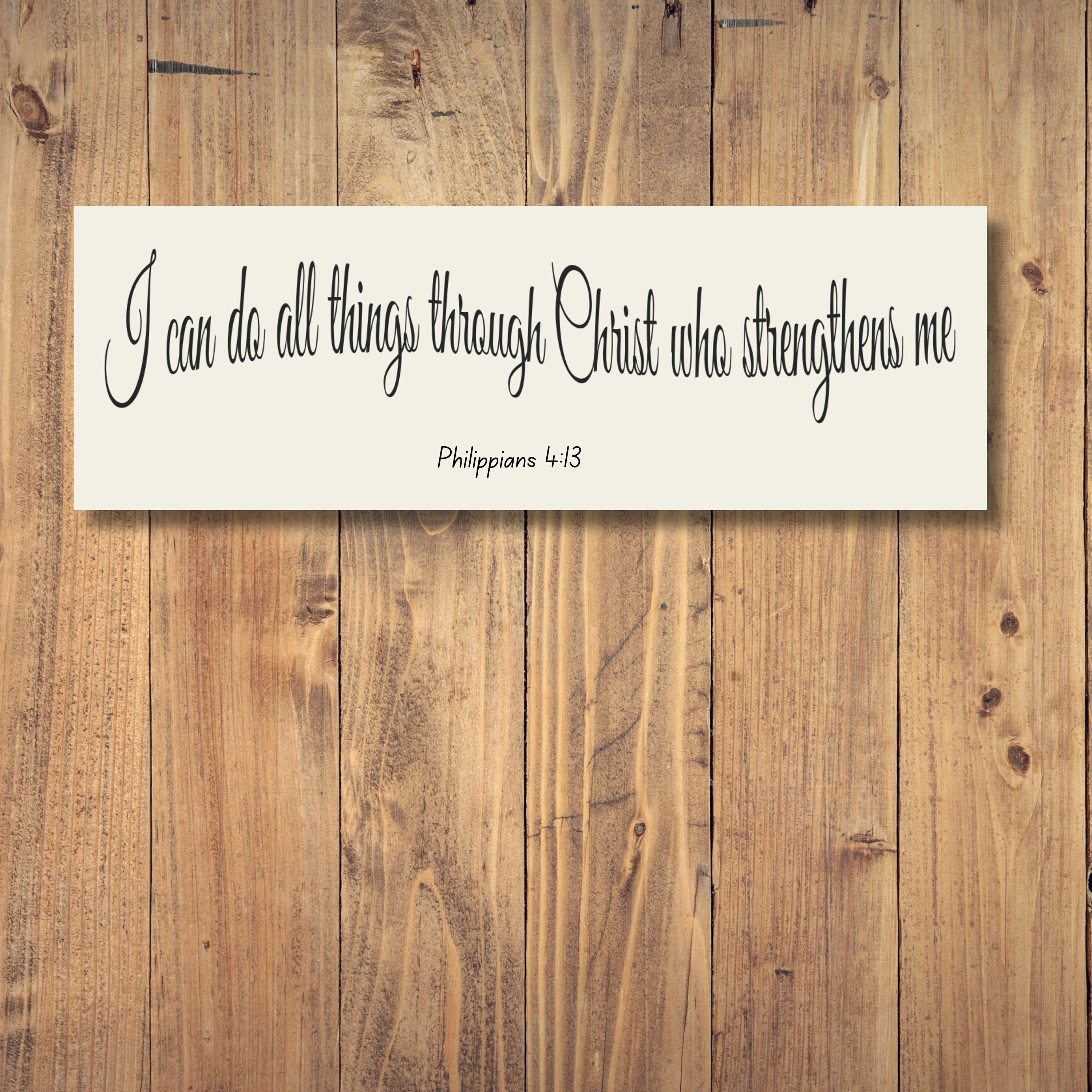 I Can Do All Things Through Christ Who Strengthens Me - Philippians 4 ...
