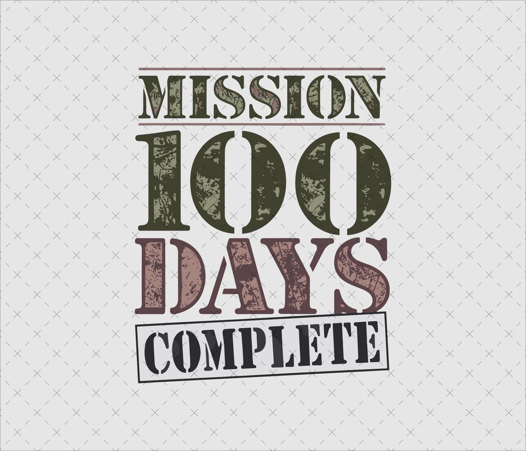 Mission 100 Days Complete Png, Military 100 Days of School Png, Boy 100 ...