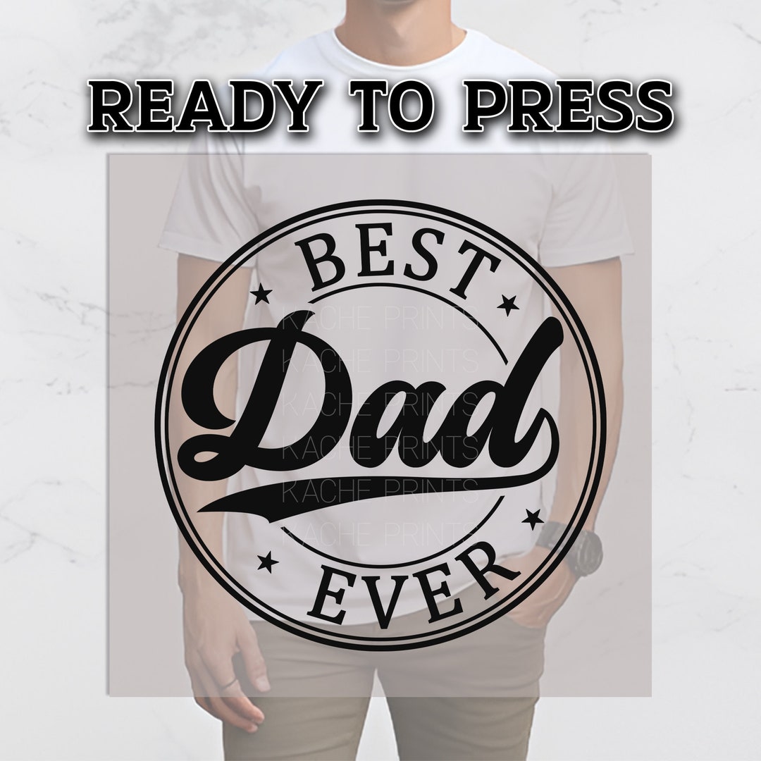 Best Dad Ever DTF Transfers, DTF Transfer Ready for Press, Heat Press Transfer, DTF Print, Daddy ...