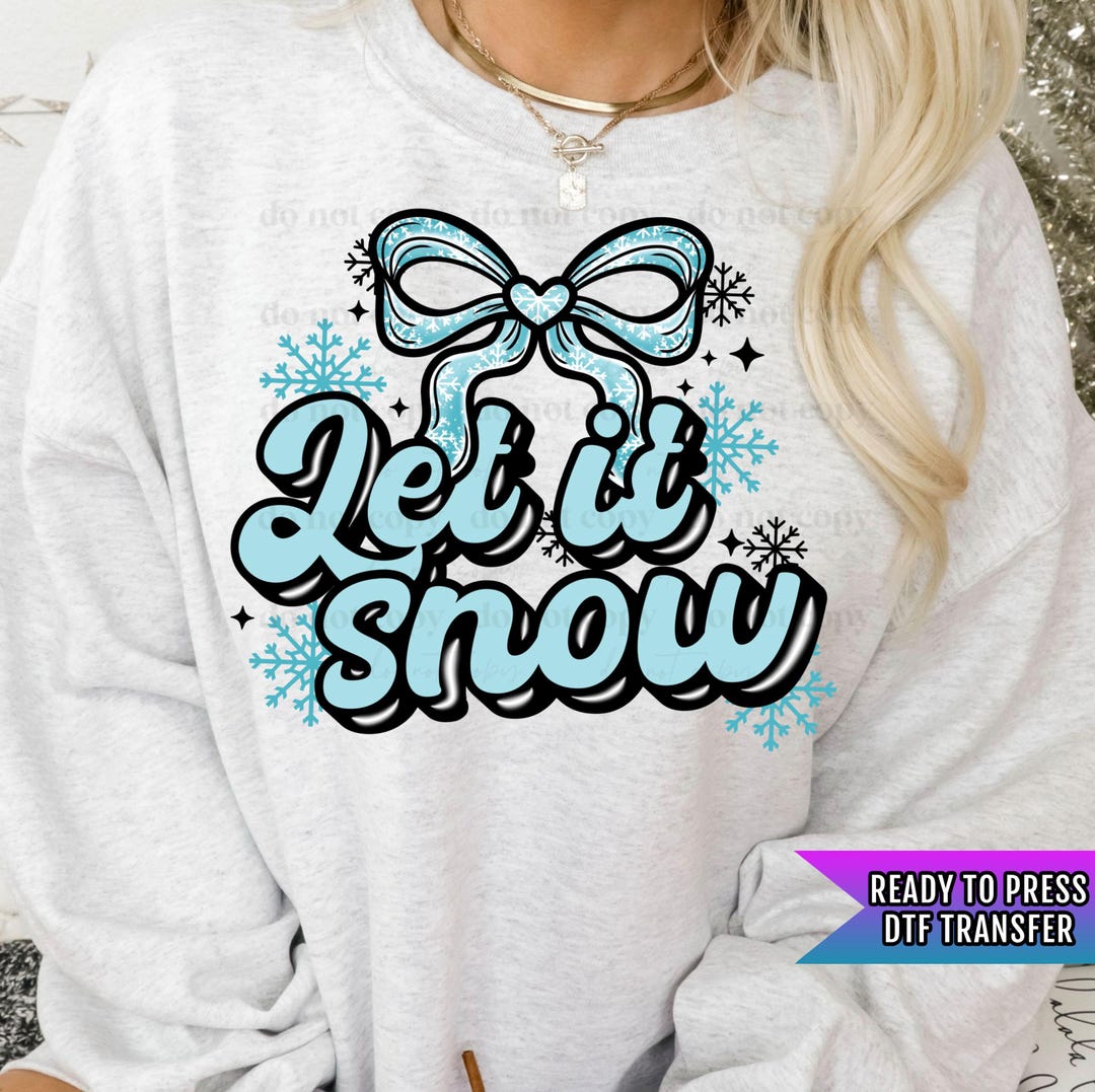 Let It Snow DTF Transfers Ready for Press, Christmas Dtf Prints, Cute ...