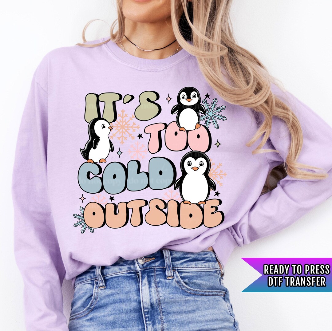 It's Too Cold Outside DTF Transfer Ready for Press, Christmas DTF Print ...