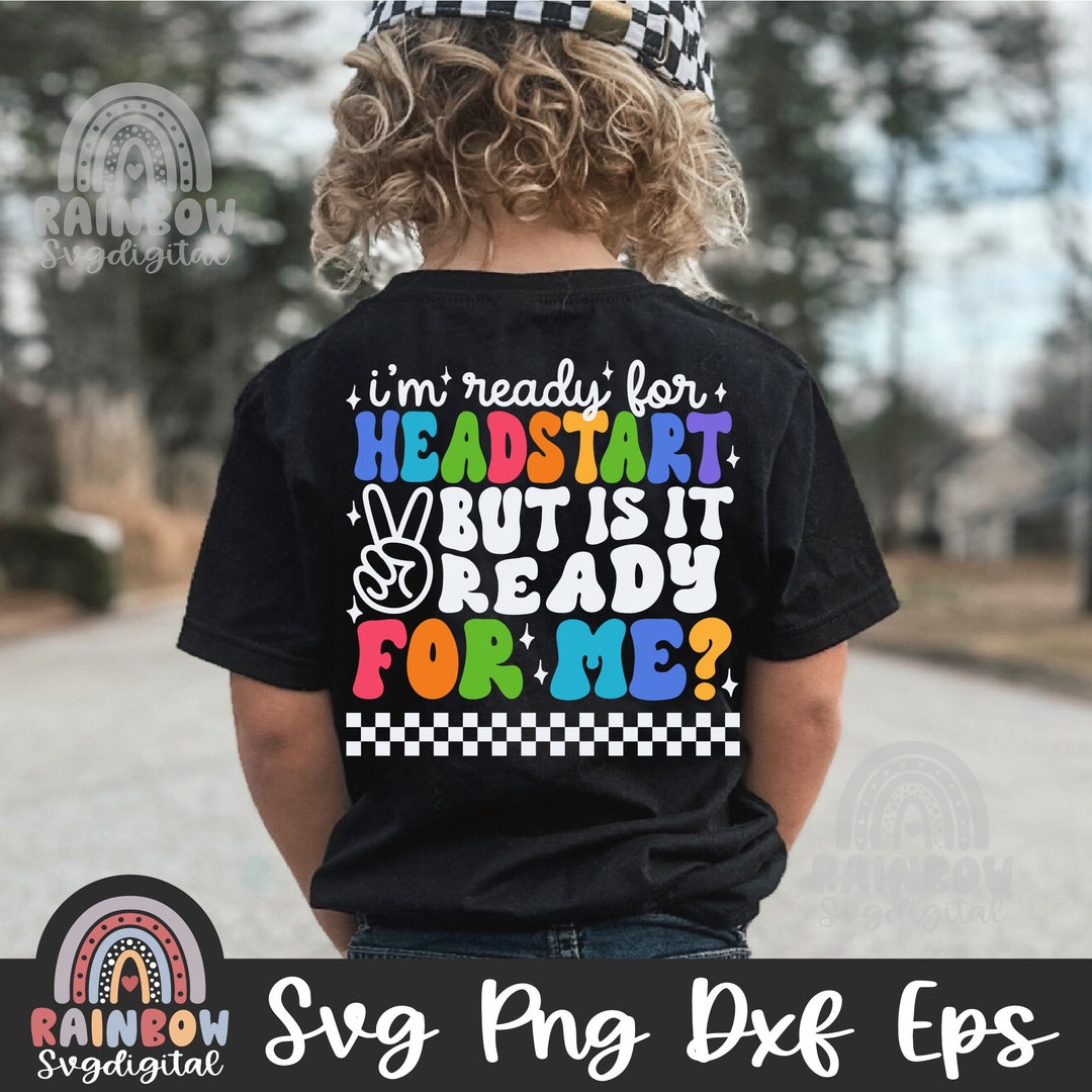 I'm Ready for Headstart but is It Ready for Me Svg Png, Hello Headstart ...