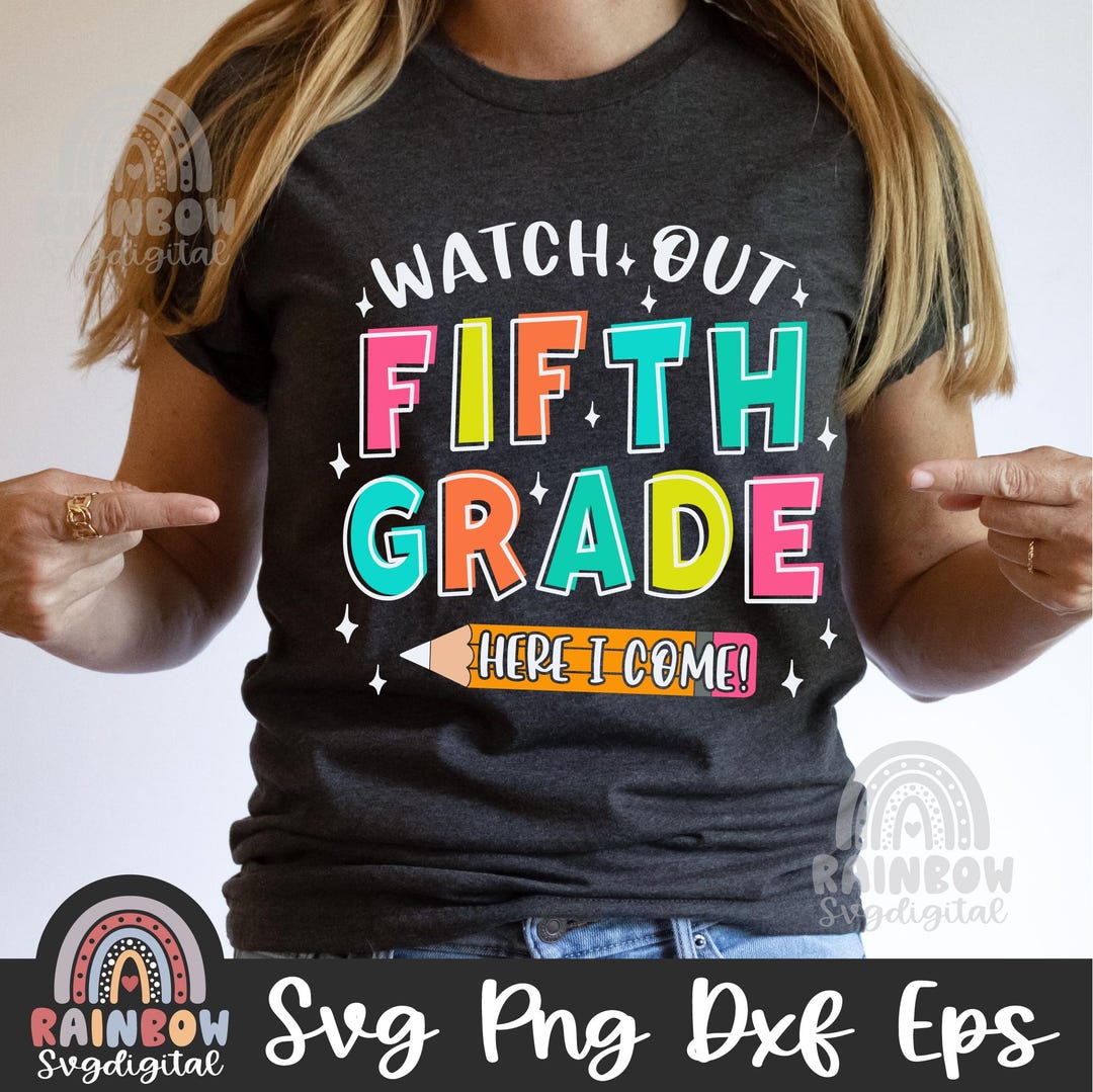 Watch Out Fifth Grade Here I Come Svg, Hello 5th Grade Png, Back to ...