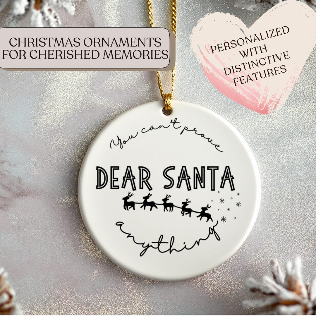 Dear Santa You Cant Prove Anything Ceramic Ornament Fun Reindeer Design ...