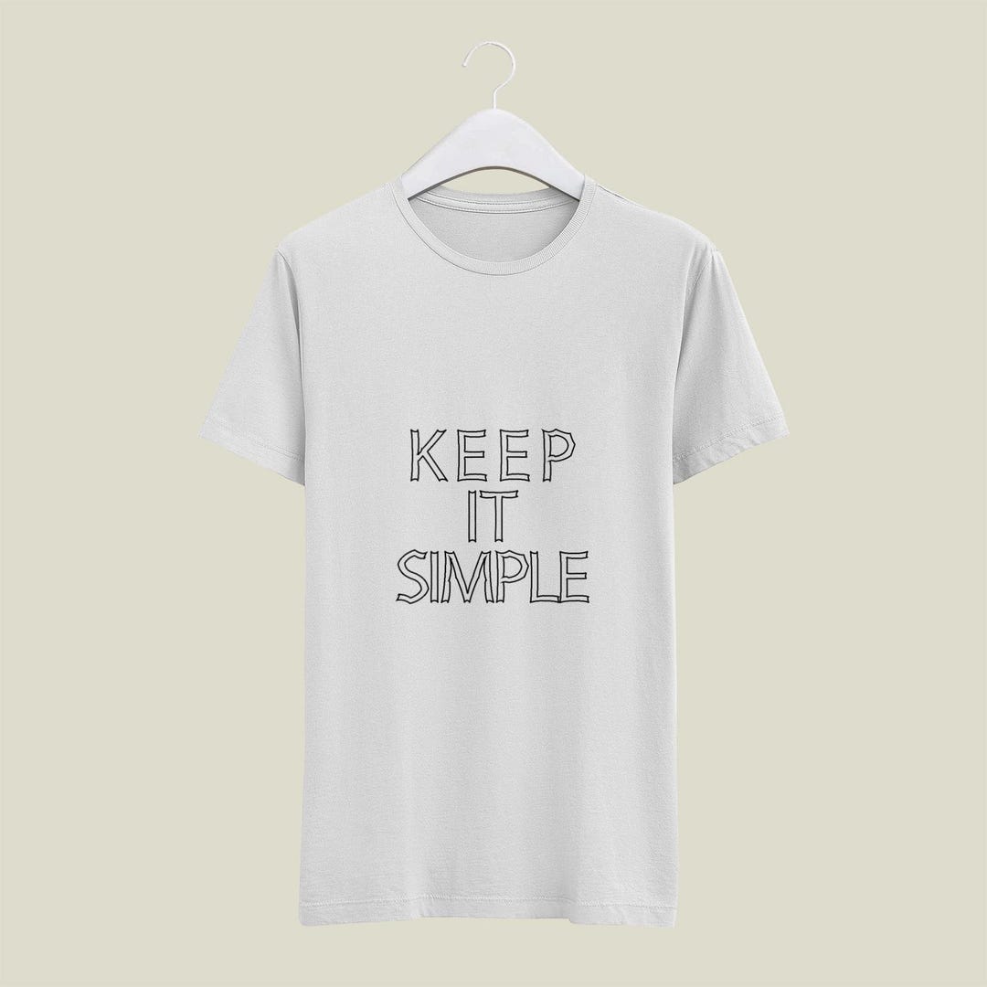 Minimalist 'keep It Simple' Printable Art – Perfect Gift for T-shirts ...