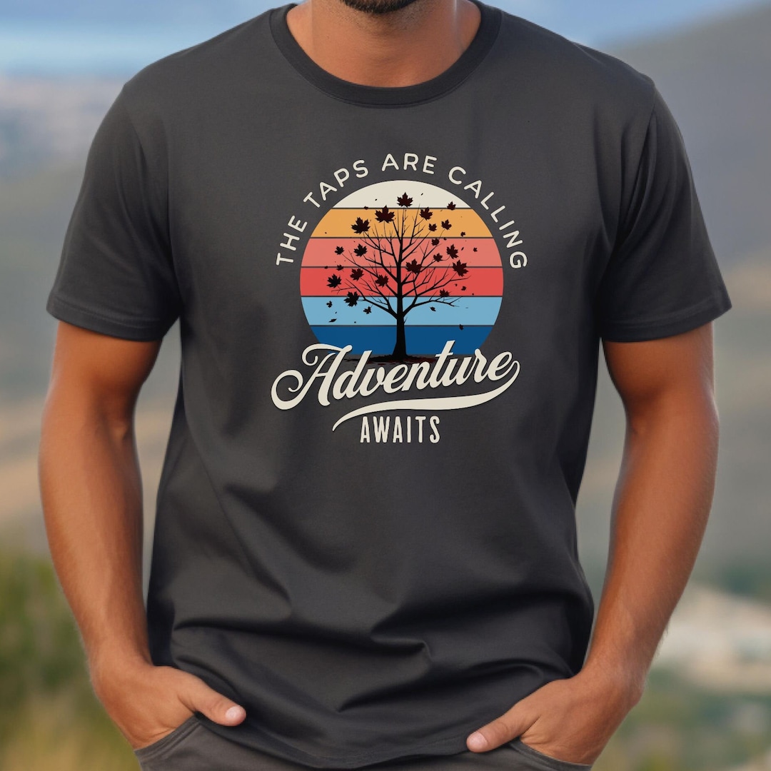 Maple Syrup the Taps Are Calling Unisex T-shirt - Etsy