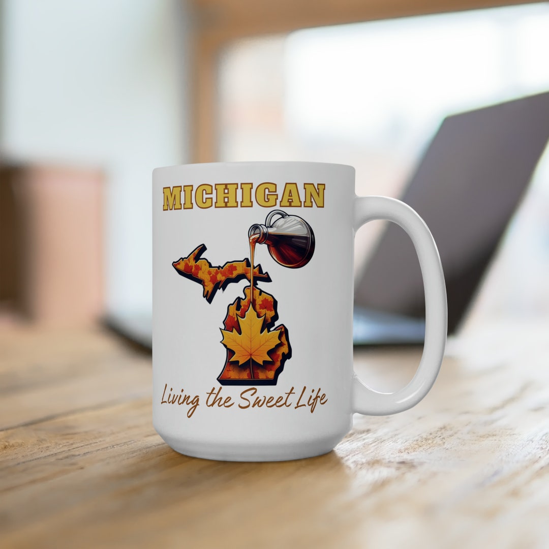 Michigan Living the Sweet Life Coffee Mug Maple Syrup Enthusiast Gift ...