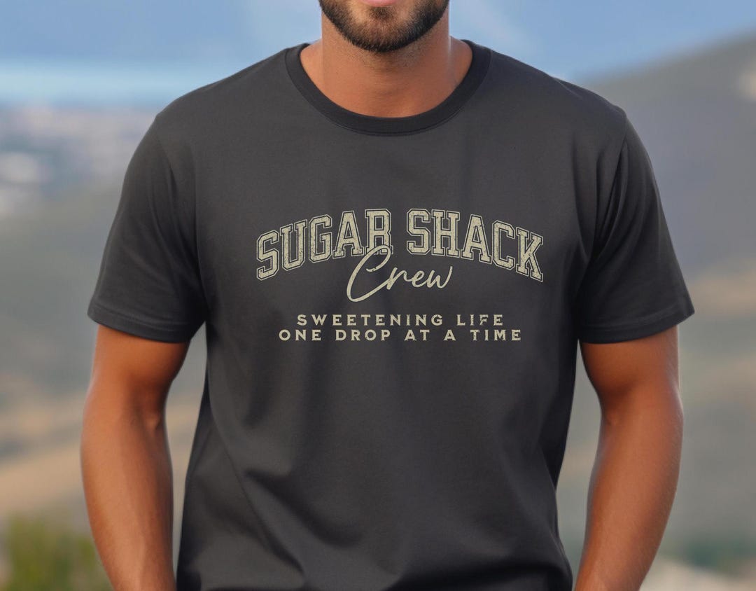 Maple Syrup Shirt Sugar Shack Crew Shirt Sweetening Life One Drop at a ...