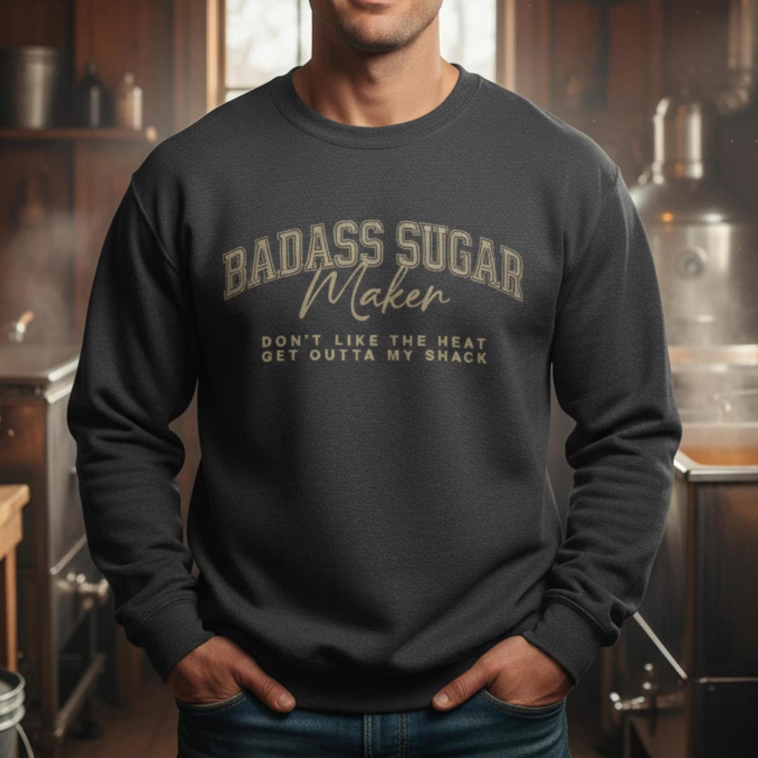 Maple Syrup Sweatshirt, Badass Maker Sweatshirt, Maple Syrup, Sugar ...