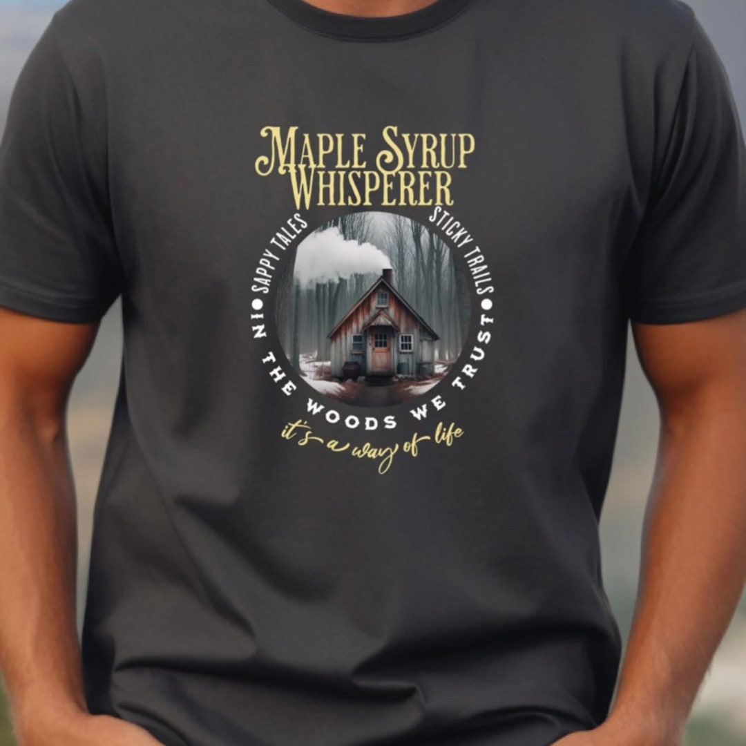 Maple Syrup Whisperer Unisex T-shirt - Embrace the Sweetness! Funny Dad ...