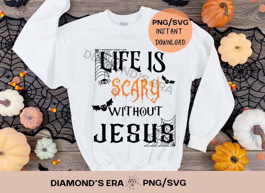Life is Scary Without Jesus SVG PNG Christian Instant Digital Download ...