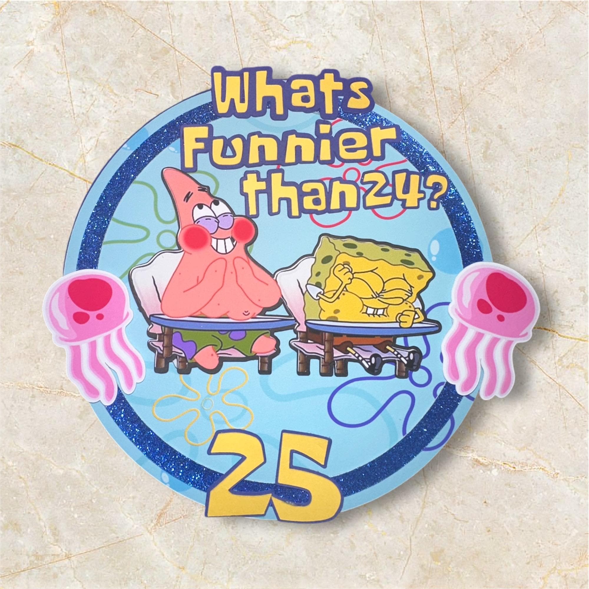 Sponge Bob Cake Topper What’s Funnier Than 24? - Etsy