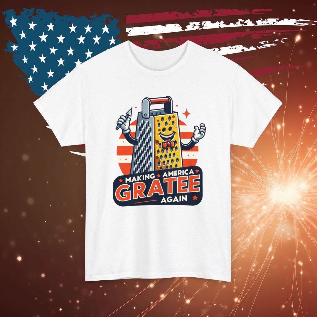Funny Political Pun 'making America Gratee Again' T-shirt 100% Cotton ...