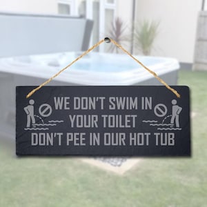 We Don't Swim Your Toilet Don't Pee in Our Hot Tub Engraved Hanging ...